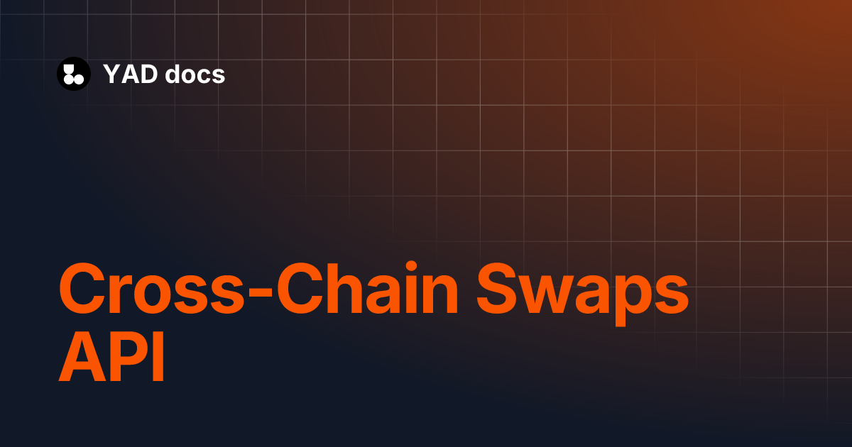 Cross-Chain Swaps API | YAD docs